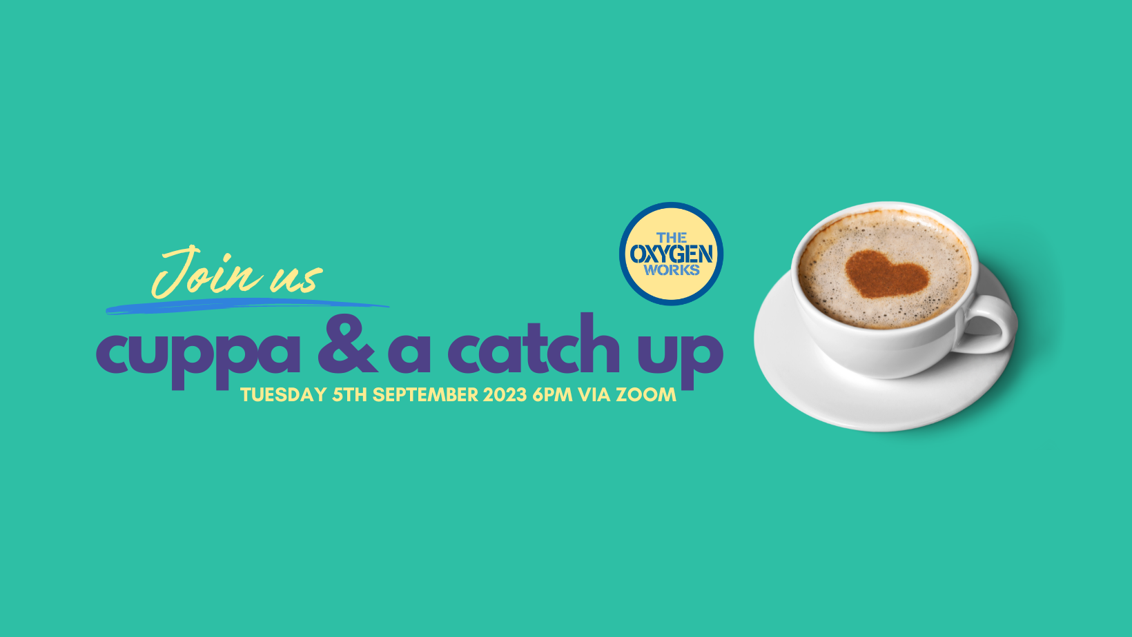 Cuppa & a Catch Up - AGM 2023 - The Oxygen Works